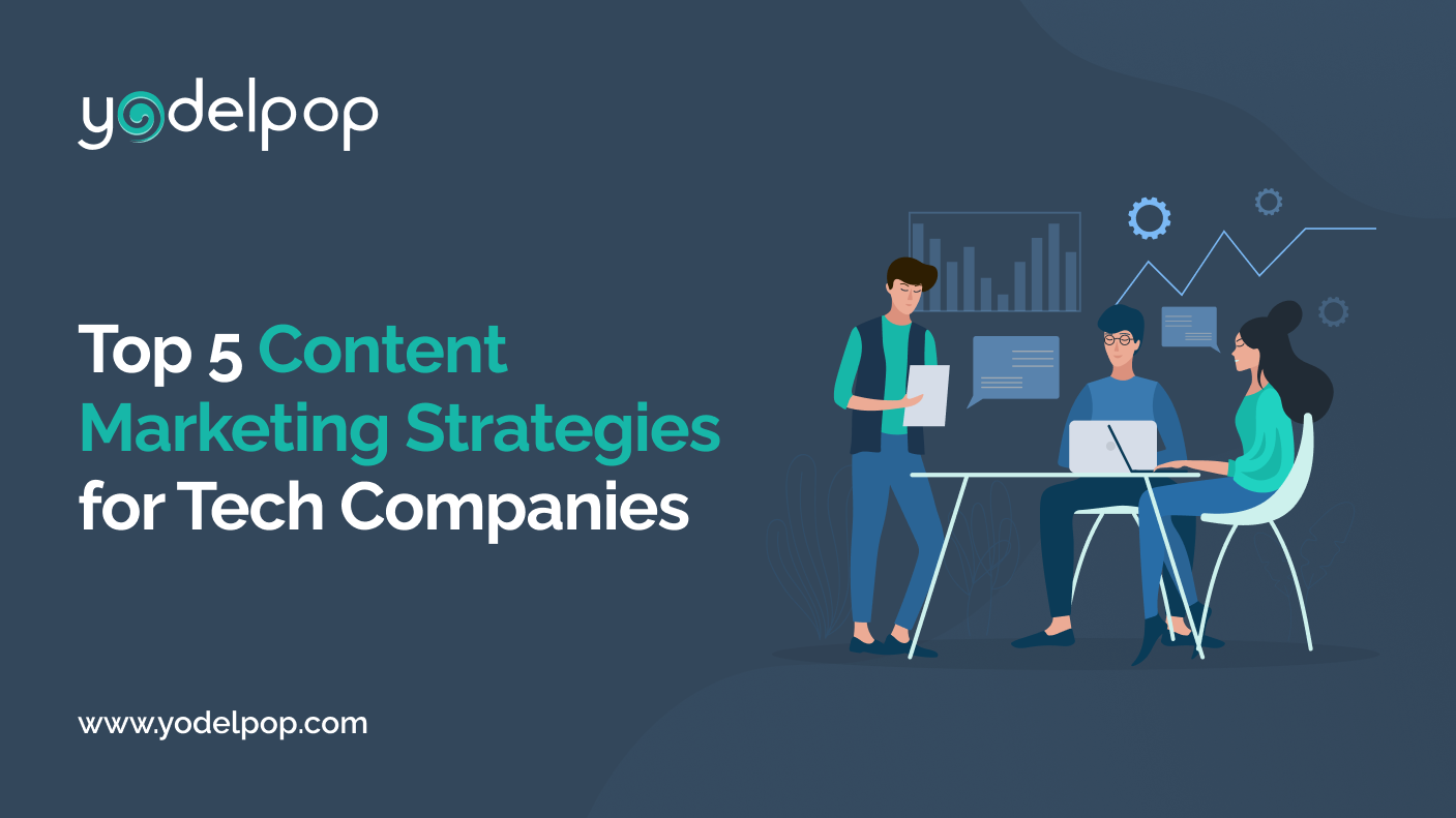 Top 5 Content Marketing Strategies for Tech Companies